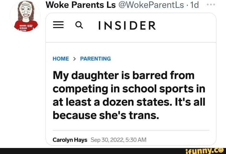 Woke Parents Ls @WokeParentLs = INSIDER HOME > PARENTING My daughter is ...
