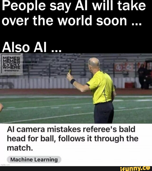 People say Al will take over the world soon Also Al... Al camera ...