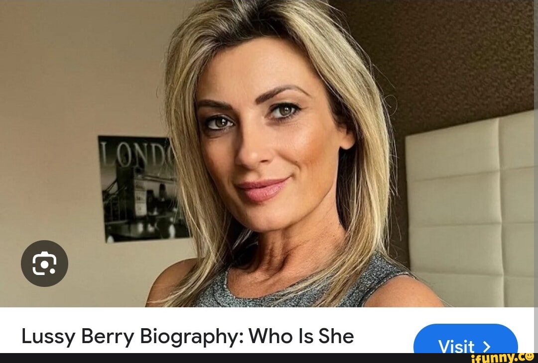 Lussy Berry Biography: Who Is She - iFunny