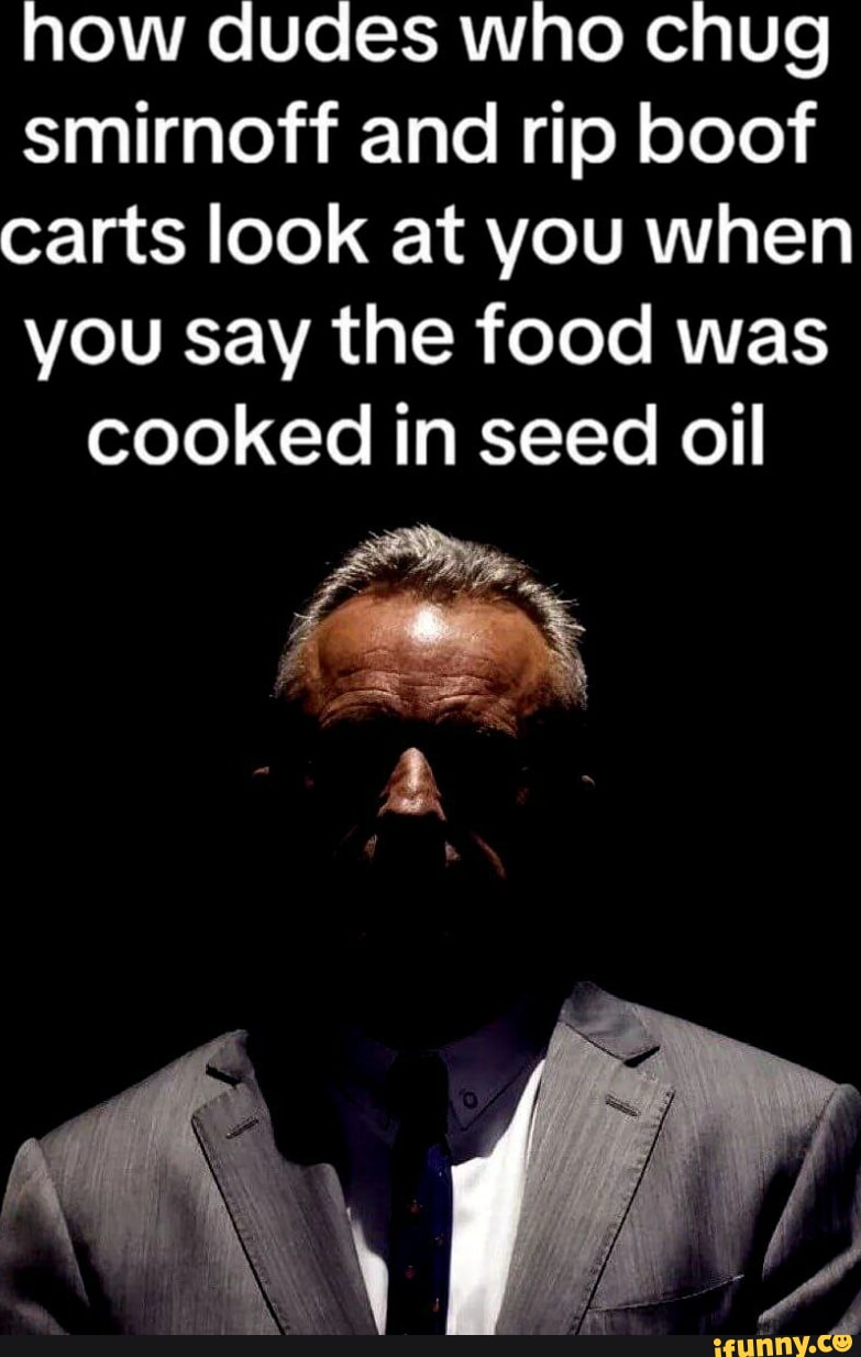 Now dudes who chug smirnoff and rip boof carts look at you when you say ...