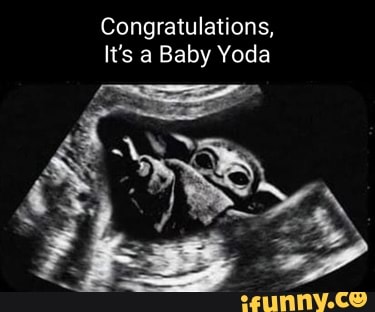 Congratulations, It's a Baby Yoda - iFunny