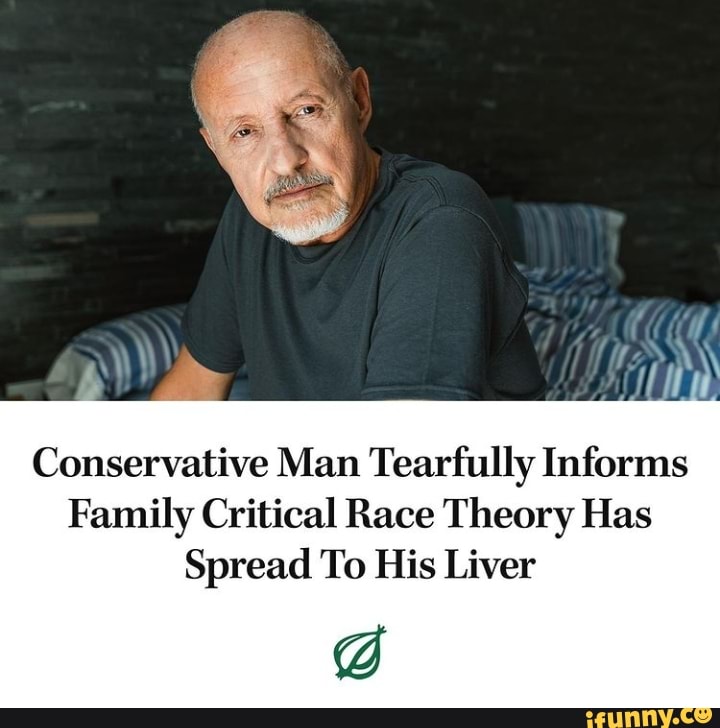 Conservative Man Tearfully Informs Family Critical Race Theory Has ...