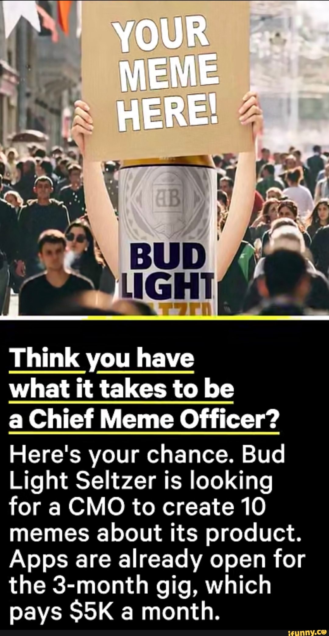 YOUR MEME HERE! BUD Think you have what it takes to be a Chief Meme ...