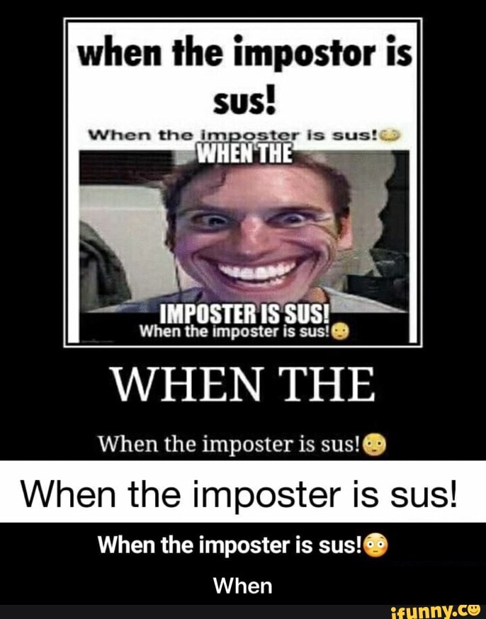 When the impostor is sus! When the imposter is sus! When the imposter ...