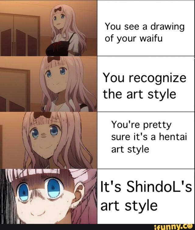 You see a drawing of your waifu You recognize the art style You're ...