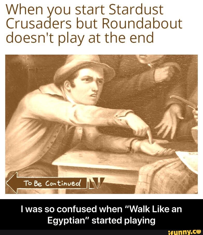 When you start Stardust Crusaders but Roundabout doesn't play at the ...