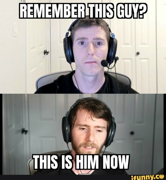 REMEMBER THIS THIS IS HIM NOW - iFunny