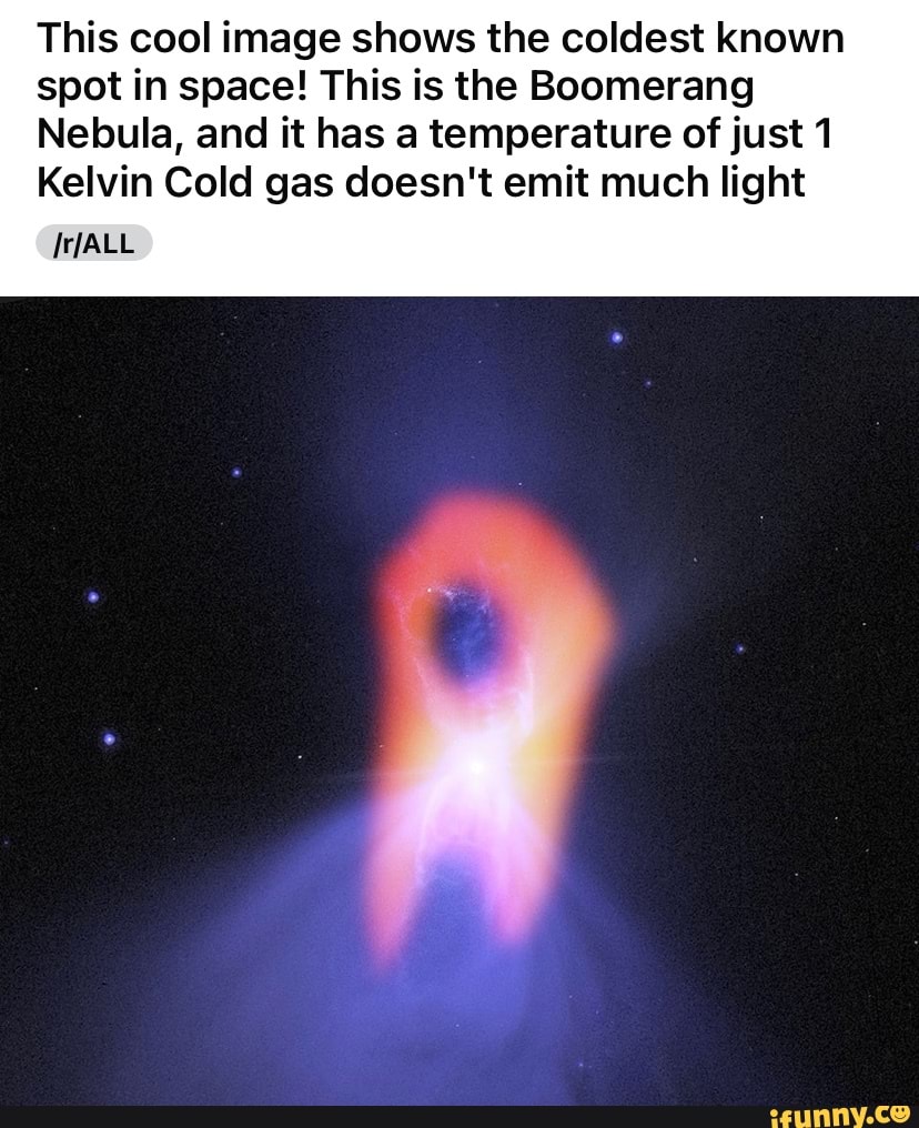 This cool image shows the coldest known spot in space! This is the ...