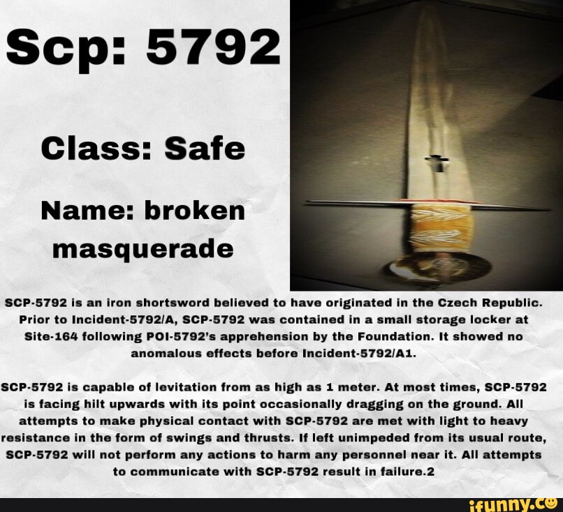 Scp: 5792 Class: Safe Name: broken masquerade SCP-5792 is an iron ...