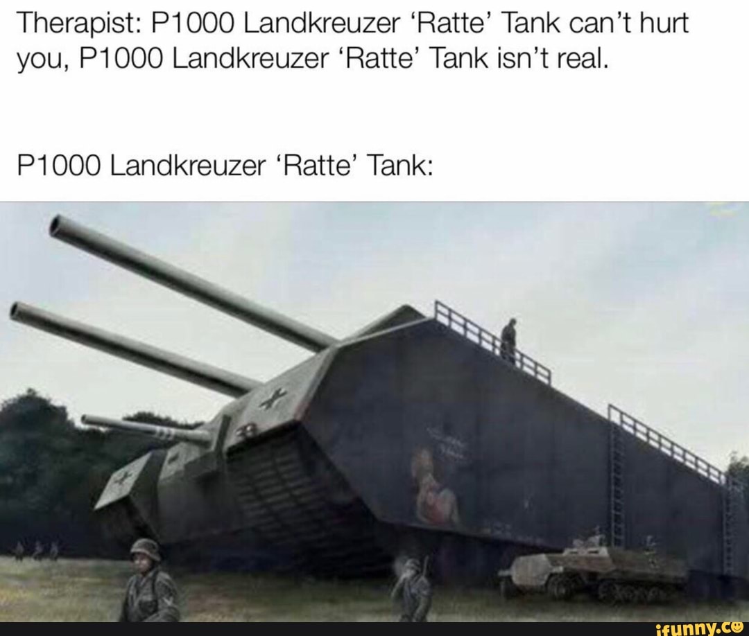 Therapist: P1000 Landkreuzer ‘Ratte’ Tank can’t hurt you, P1000 ...