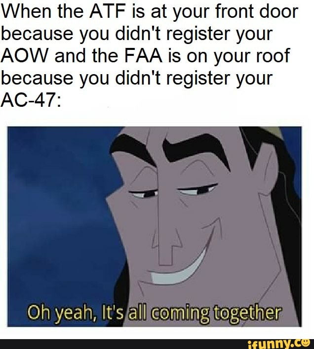 When the ATF is at your front door because you didn't register your AOW ...