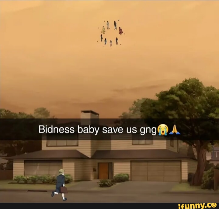 Bidness baby save us gng@ - iFunny