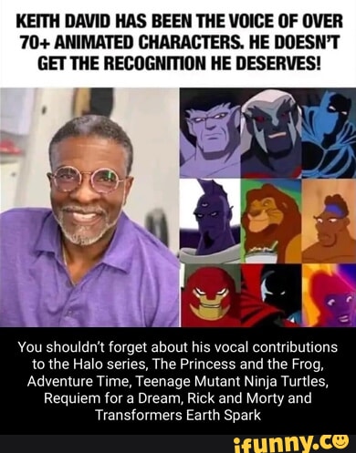 KEITH DAVID HAS BEEN THE VOICE OF OVER 70+ ANIMATED CHARACTERS. HE ...