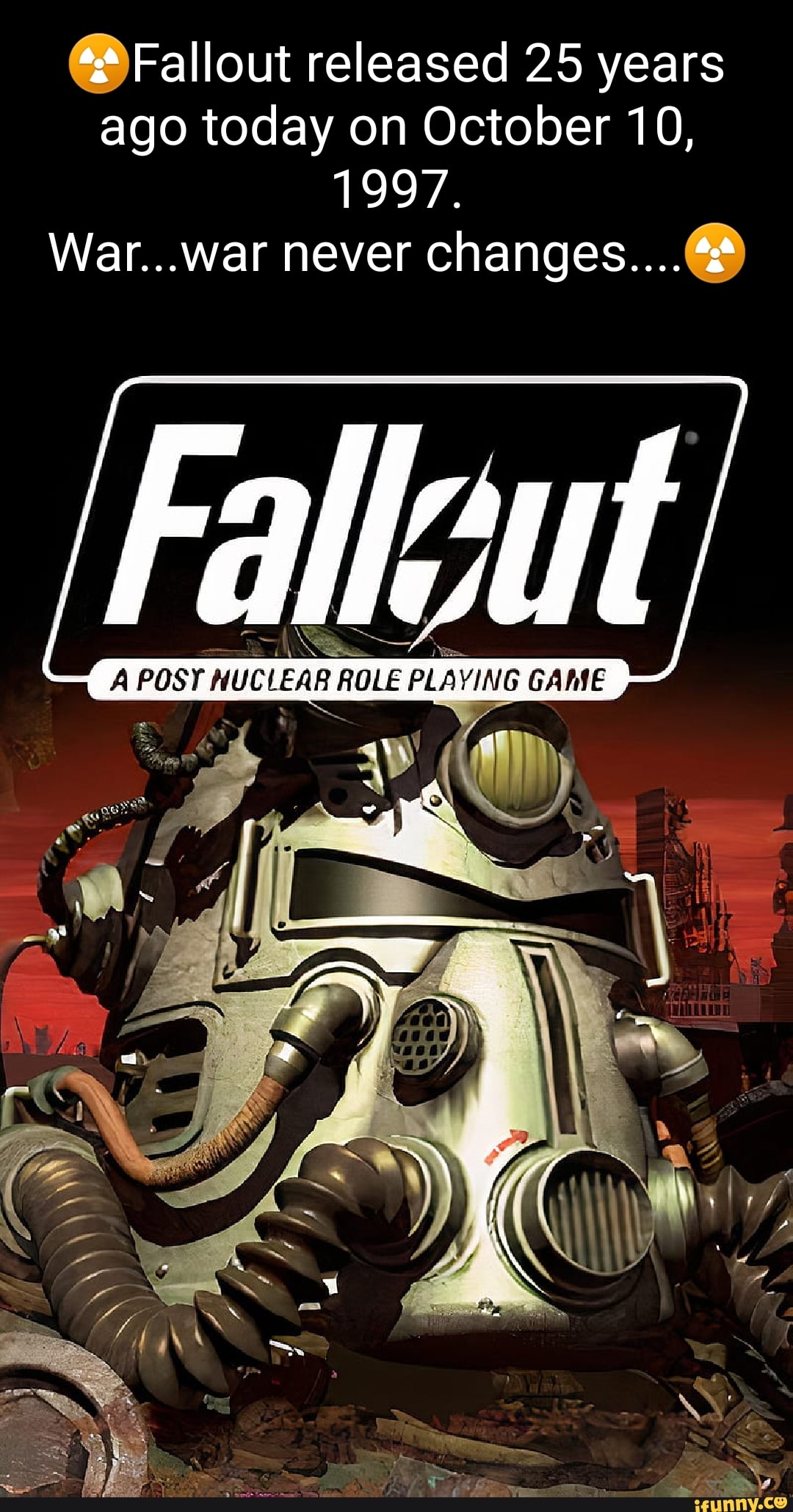 Fallout released 25 years ago today on October 10, 1997. War...war never changes.... MUCLEAR ...
