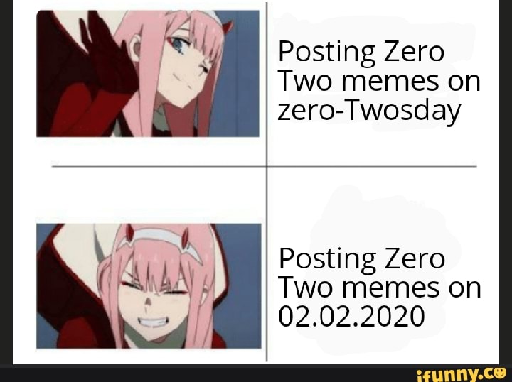 Posting Zero Two memes on zero-Twosday Posting Zero Two memes on 02.02. ...