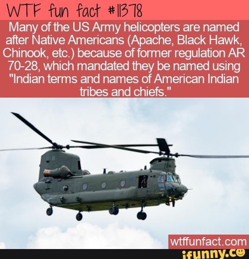 Fun Many of the US Army helicopters are named after Native Americans ...