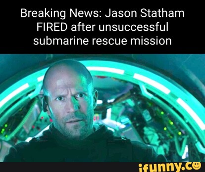 Breaking News: Jason Statham FIRED after unsuccessful submarine rescue ...