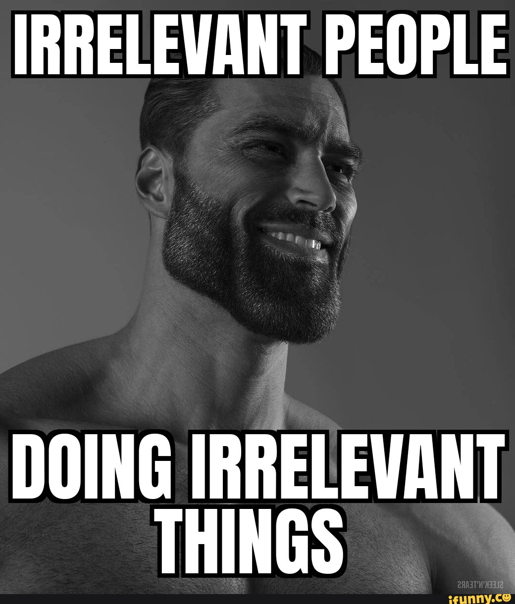 IRRELEVANT PEOPLE DOING IRRELEVANT THINGS - iFunny