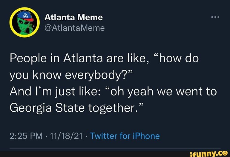 Atlanta Meme @AtlantaMeme People in Atlanta are like, "how do you know ...