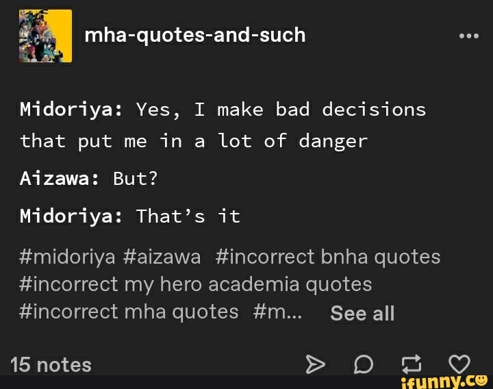 Mha-quotes-and-such Midoriya: Yes, I make bad decisions that put me in ...