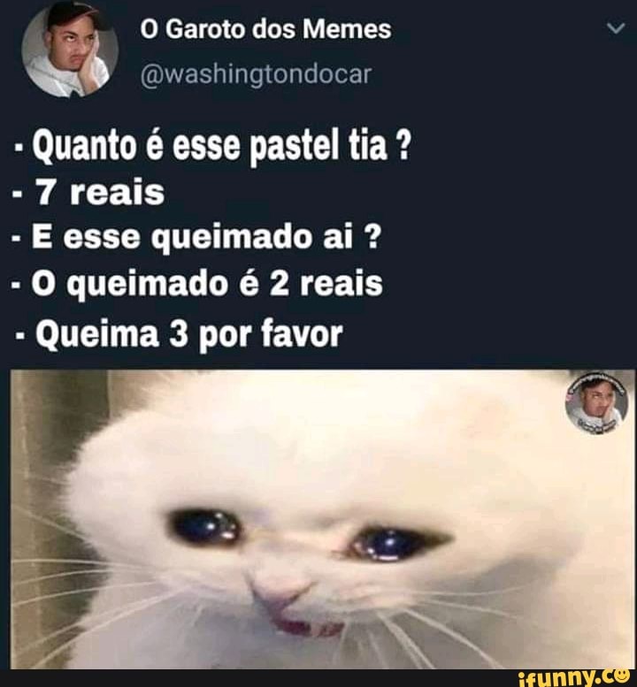 O Garoto dos Memes v7 E Quanto é esse pastel tia 7 reais E esse ...