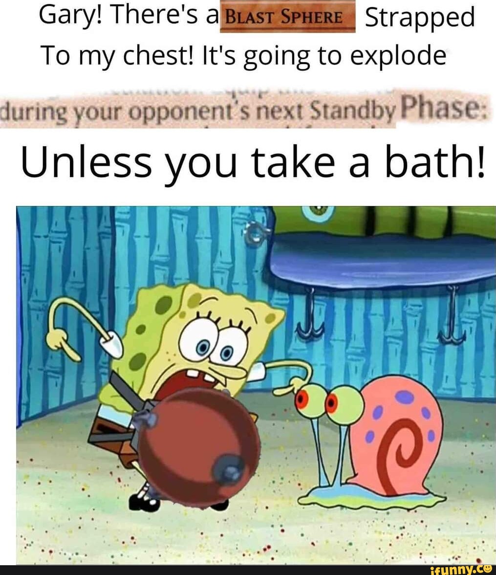 Gary! There's I Strapped To my chest! It's going to explode during your ...