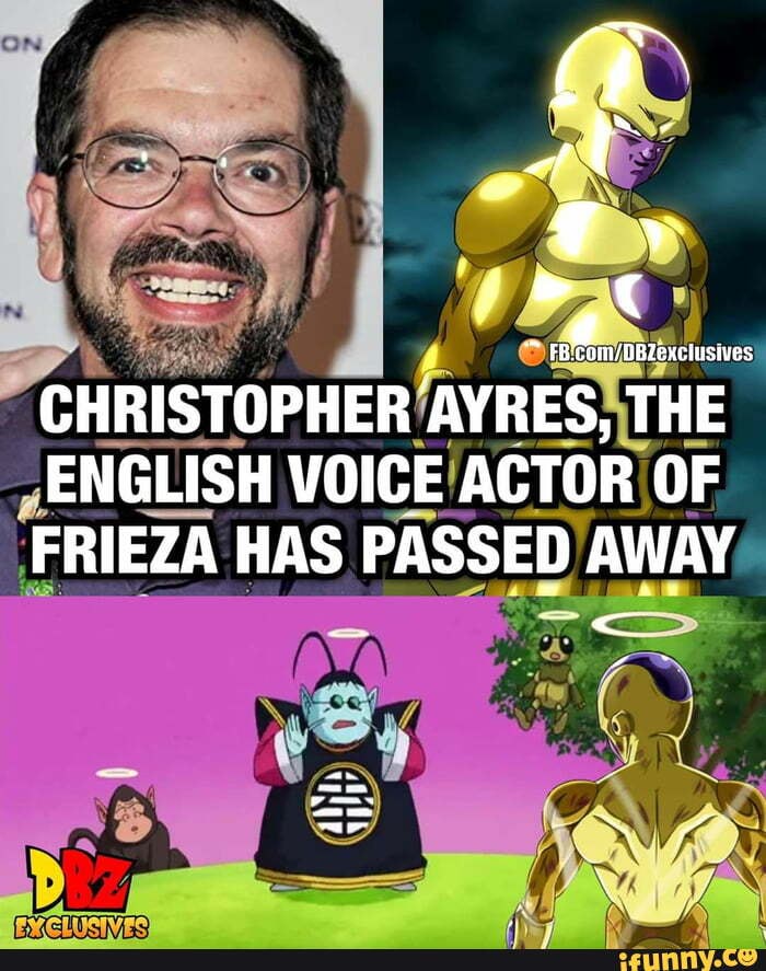 CHRISTOPHER AYRES, THE ENGLISH VOICE ACTOR OF FRIEZA HAS PASSED AWAY - )