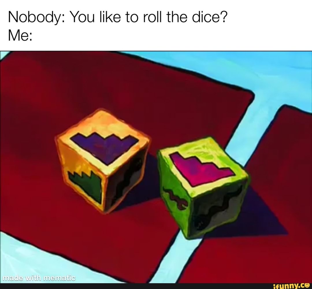 Rollthedice memes. Best Collection of funny Rollthedice pictures on iFunny