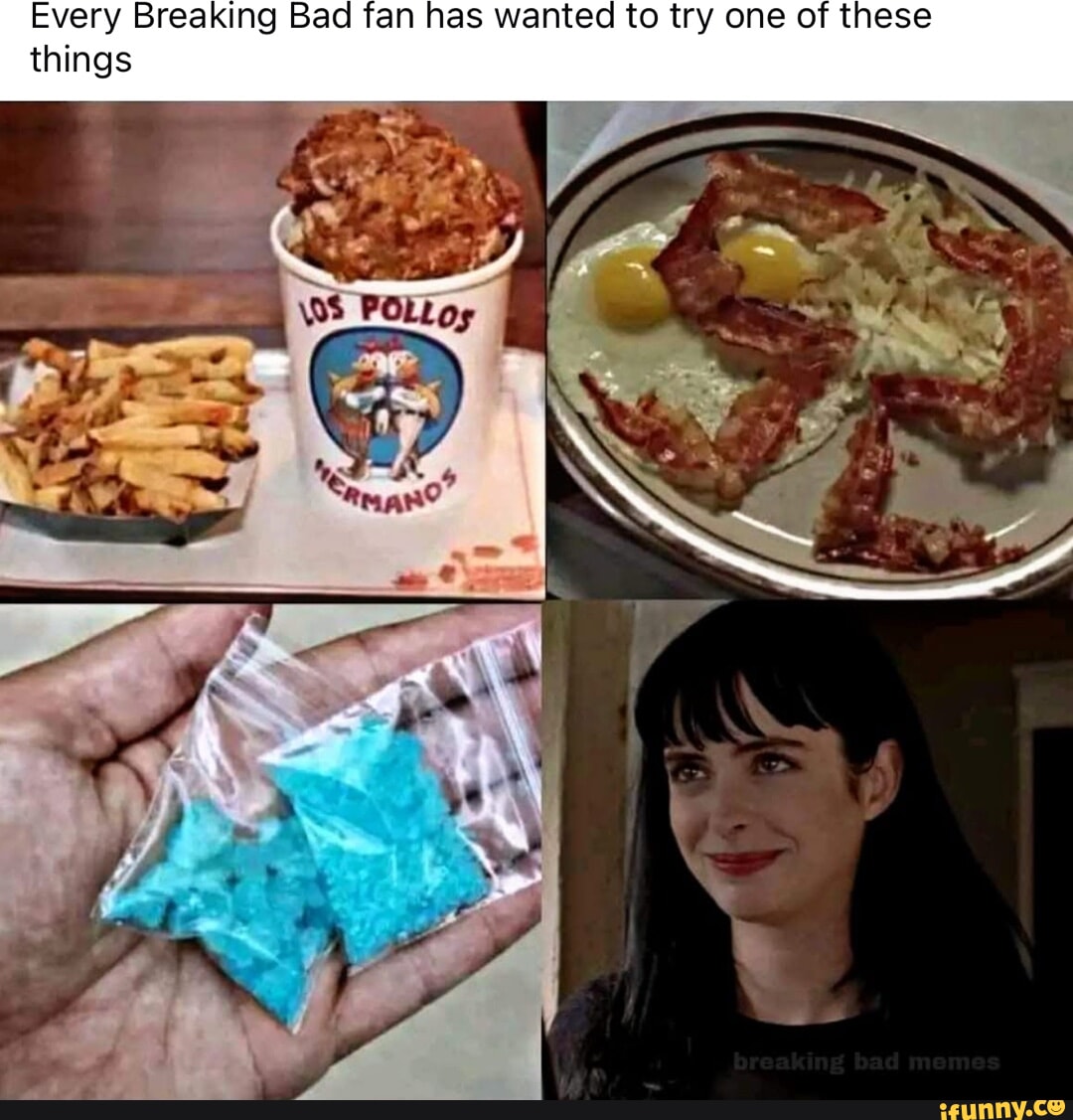 Every Breaking Bad fan has wanted to try one of these things - iFunny