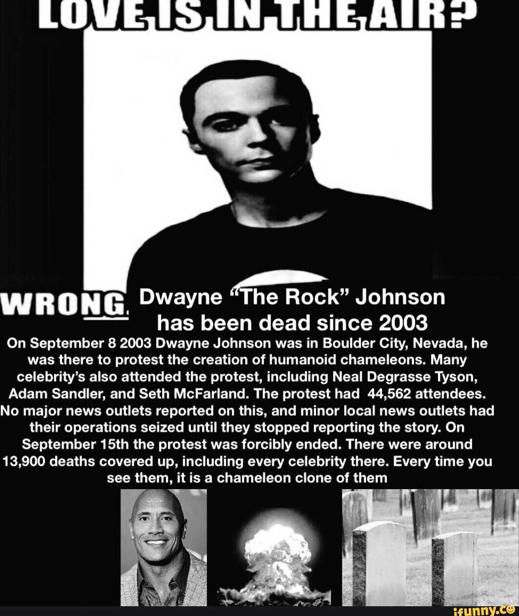 WRONG Dwayne The Rock" Johnson has been dead since 2003 On September 8 ...