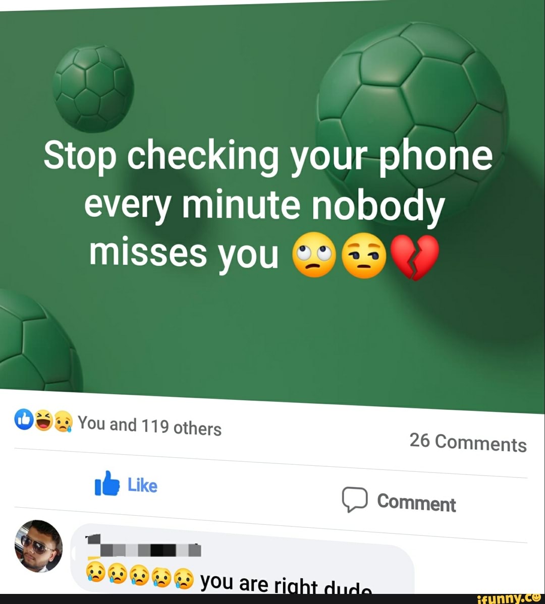 Stop checking your phone every minute nobody misses you @ Os You and ...