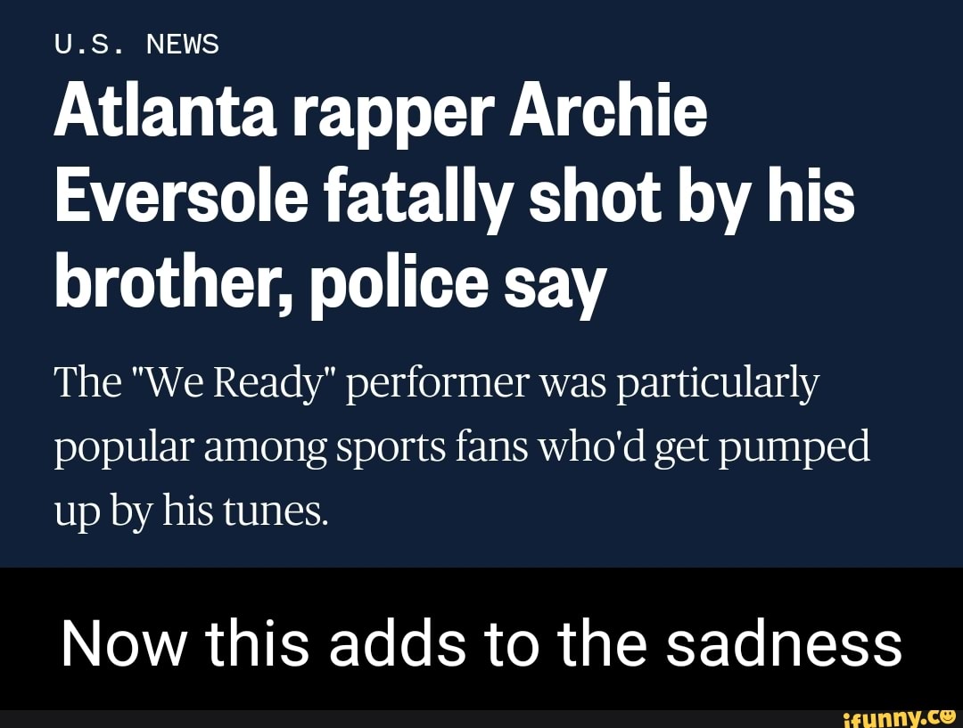 U.S. NEWS Atlanta rapper Archie Eversole fatally shot by his brother ...