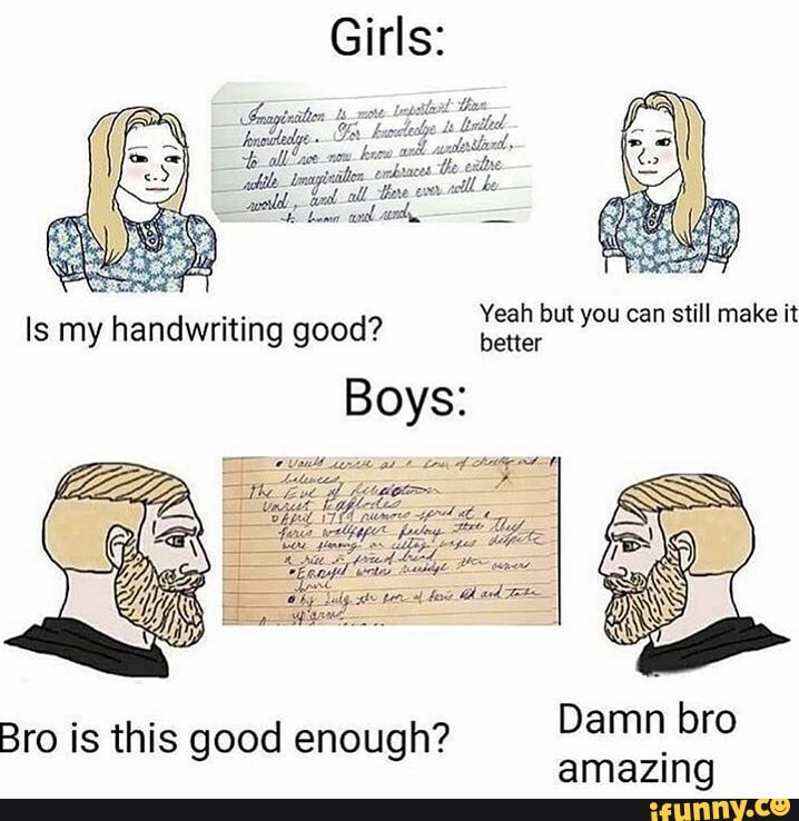 Yeah but you can still make it Is my handwriting good? Better Boys ...