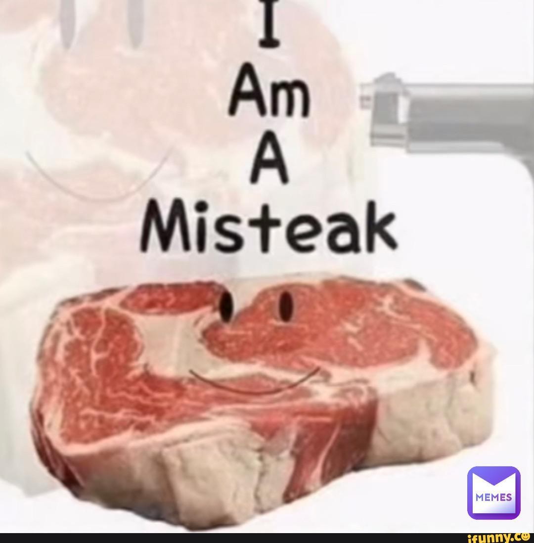 Misteak memes. Best Collection of funny Misteak pictures on iFunny