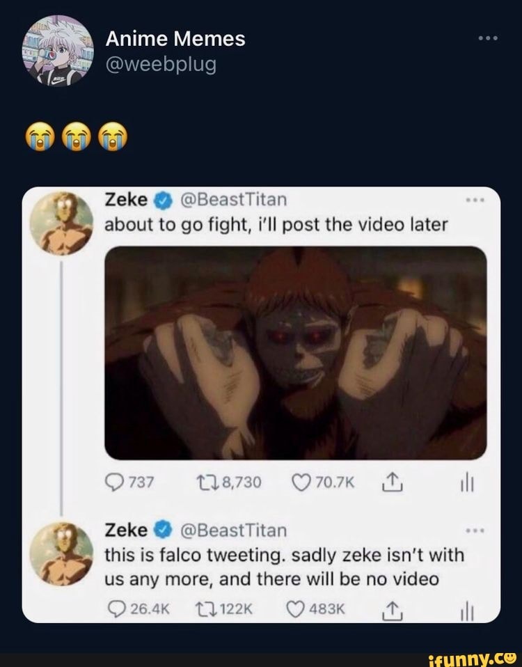 Anime Memes @weebplug Zeke C) @BeastTitan about to go fight, i'll post ...