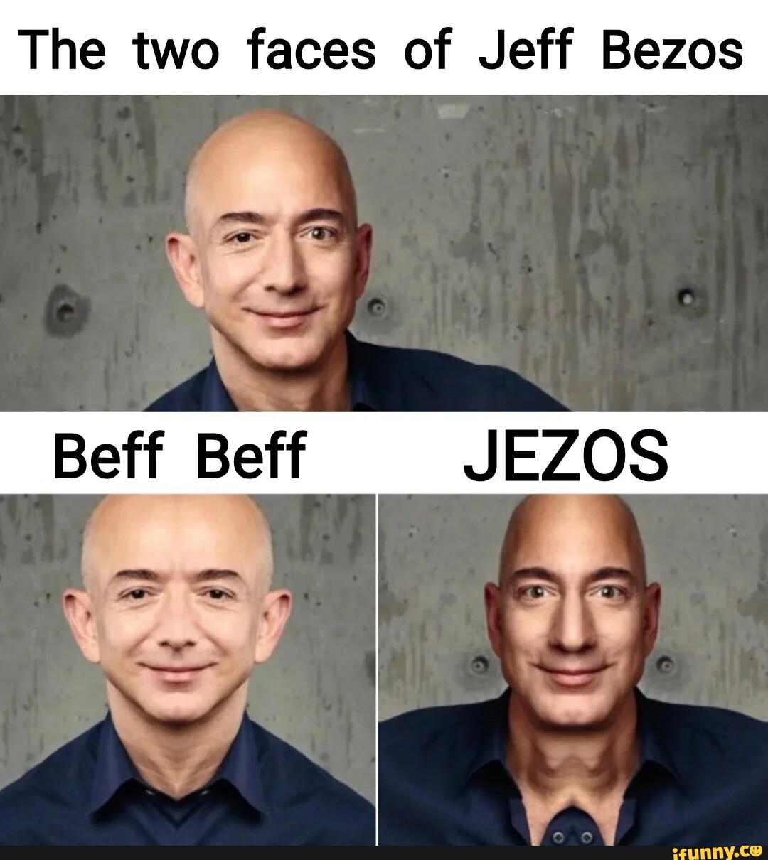 The two faces of Jeff Bezos Bet Beff JEZOS - iFunny