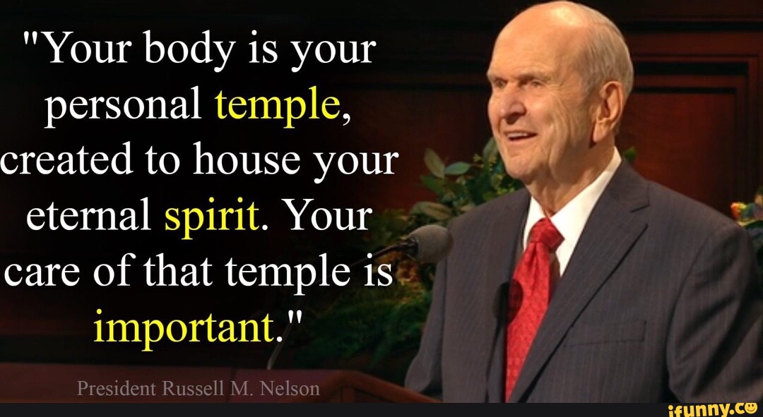 "Your body is your personal temple, created to house your eternal ...