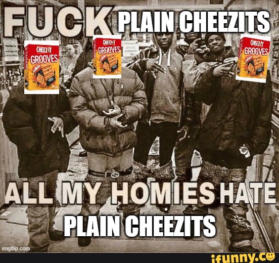 Cheezits memes. Best Collection of funny Cheezits pictures on iFunny