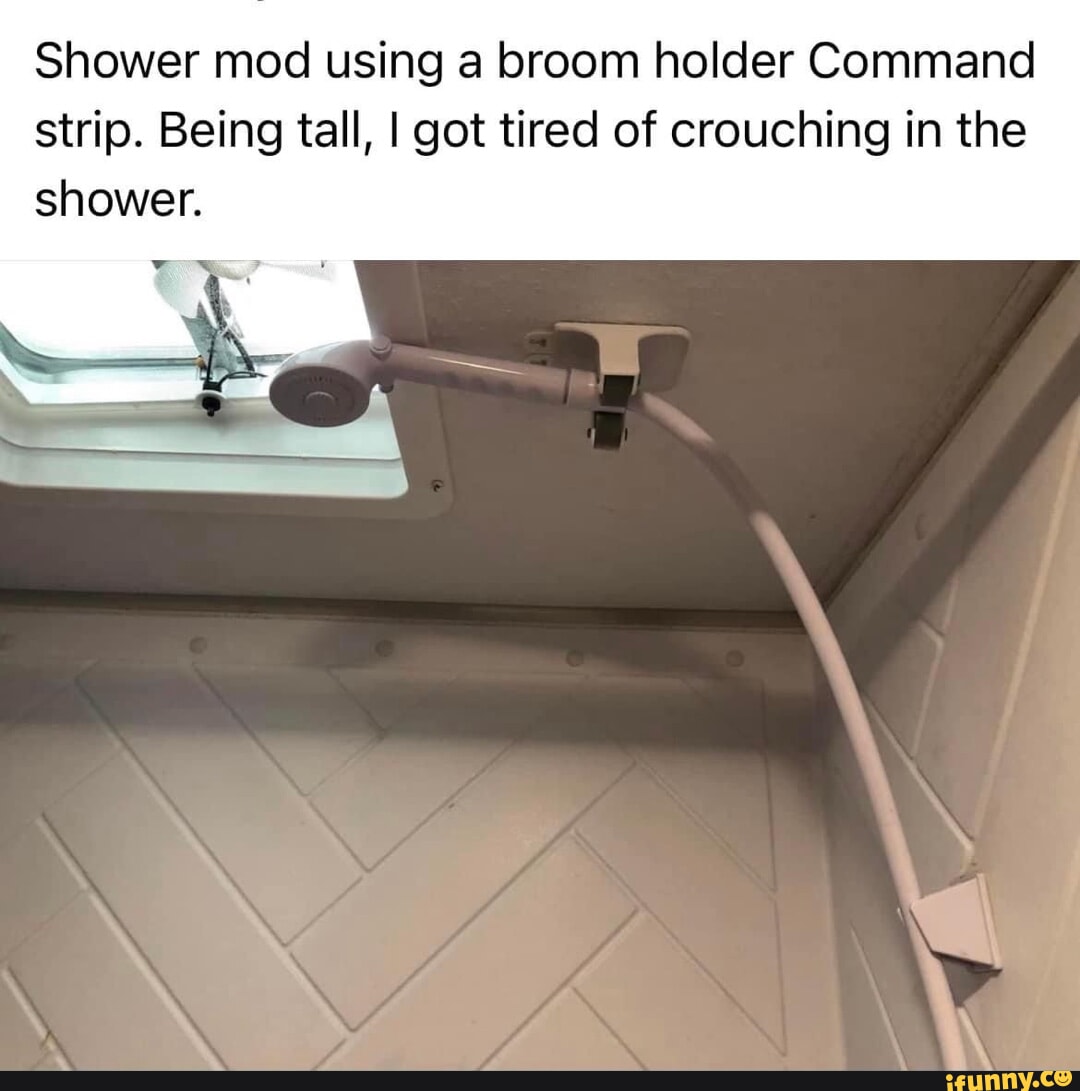 Shower mod using a broom holder Command strip. Being tall, I got tired ...