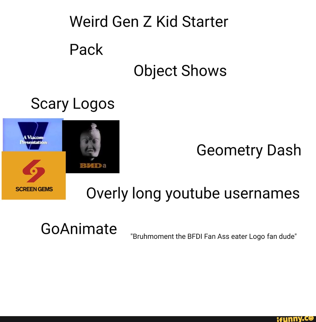 Weird Gen Z Kid Starter Pack Object Shows Scary Logos Geometry Dash ...