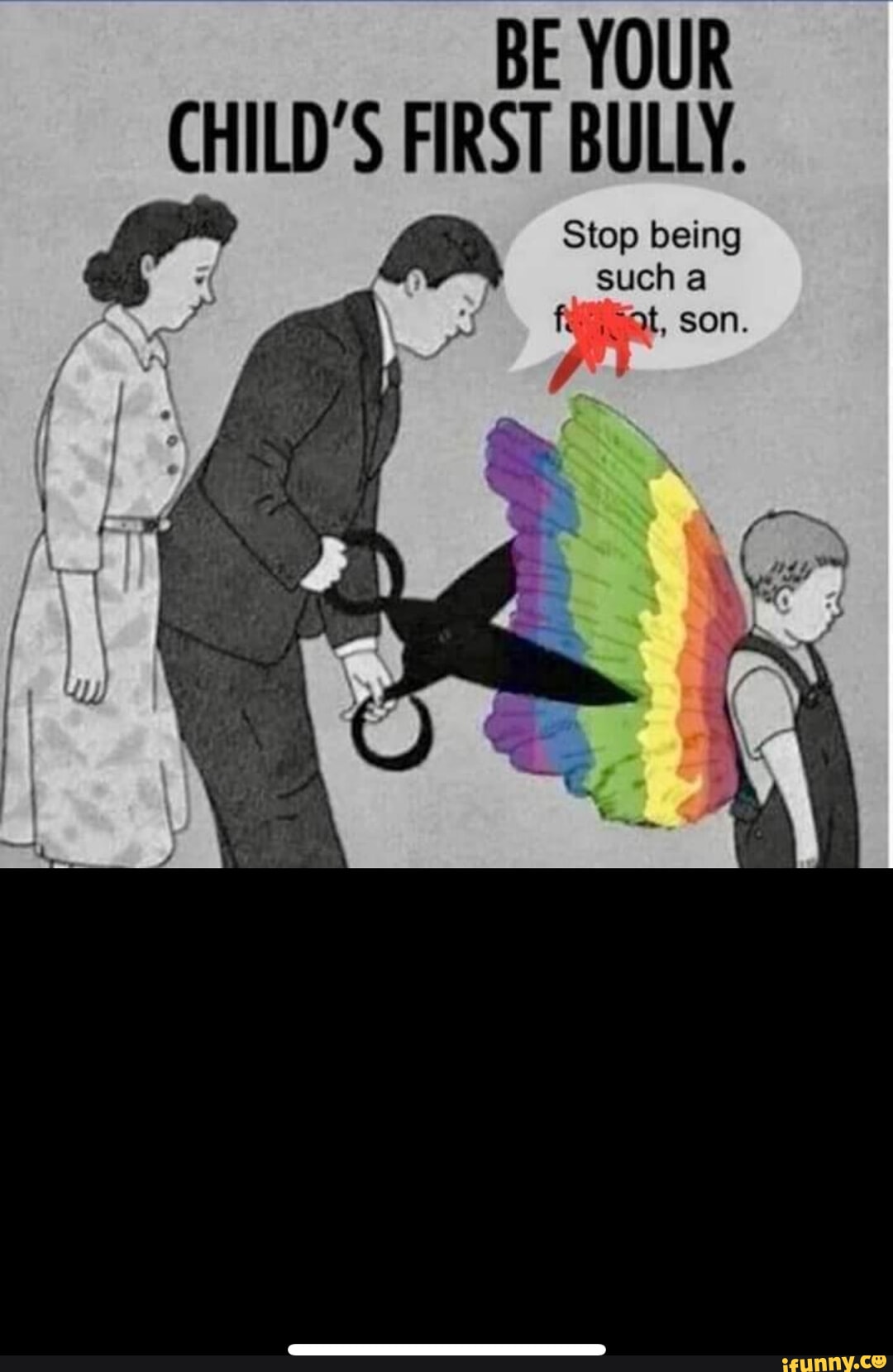 BE YOUR CHILD'S FIRST BULLY. Stop being 'such a son. - iFunny
