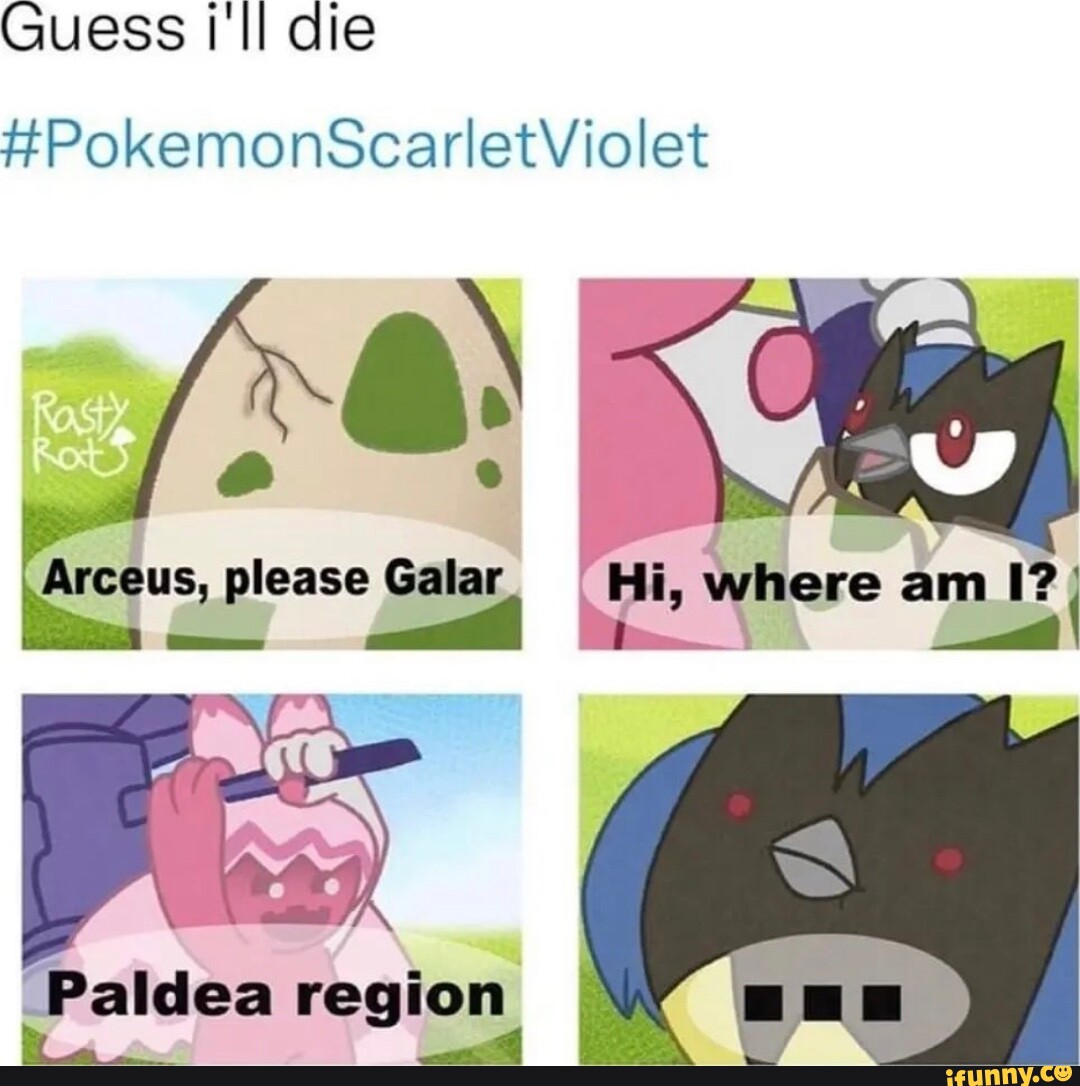 Guess I'll die #PokemonScarletViolet Arceus, please Galar where 'Paldea ...