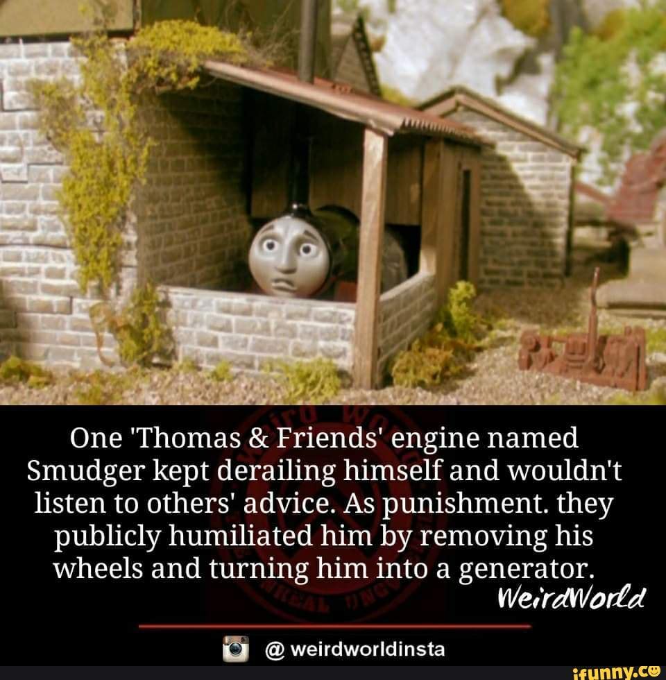 One 'Thomas & Friends' engine named Smudger kept derailing himself and ...