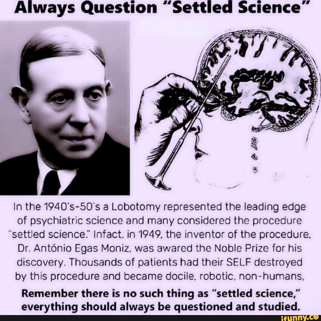 Always Question "Settled Science In the 1940's-50's a Lobotomy ...