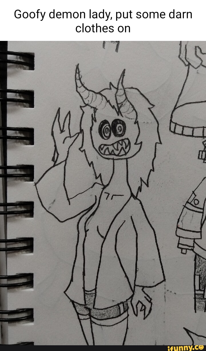 Goofy demon lady, put some darn clothes on - iFunny