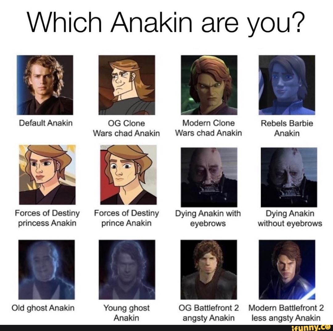 Which Anakin are you? Default Anakin OG Clone Modern Clone Rebels ...