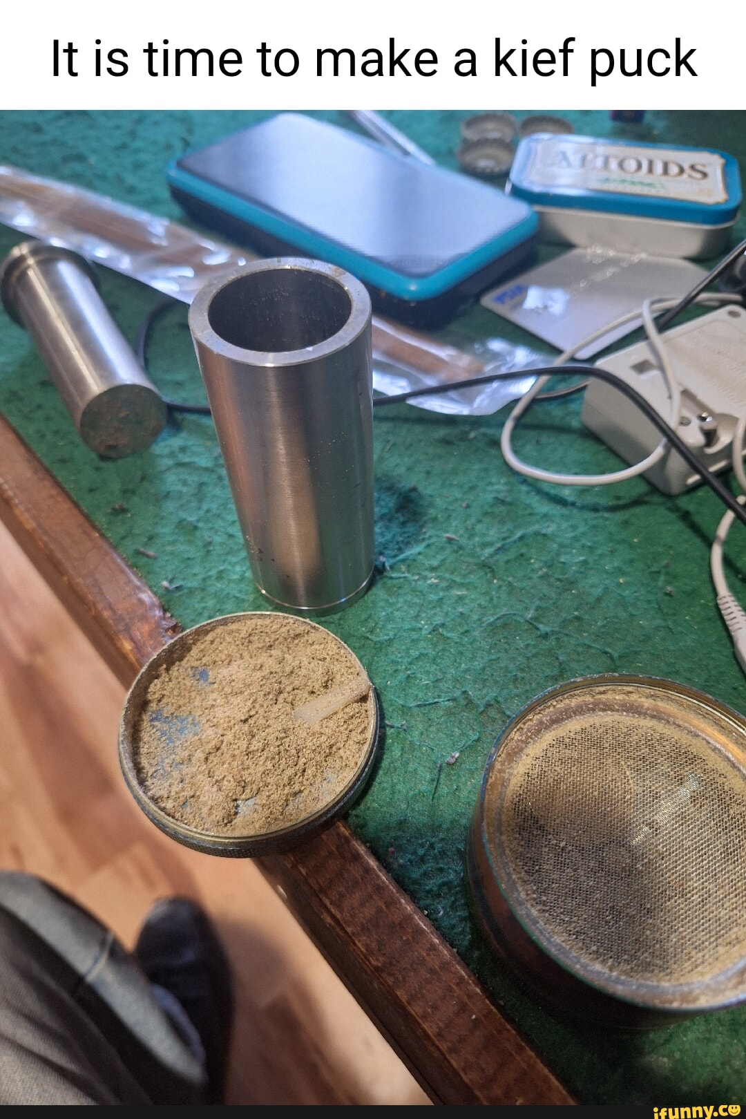 It is time to make a kief puck - iFunny
