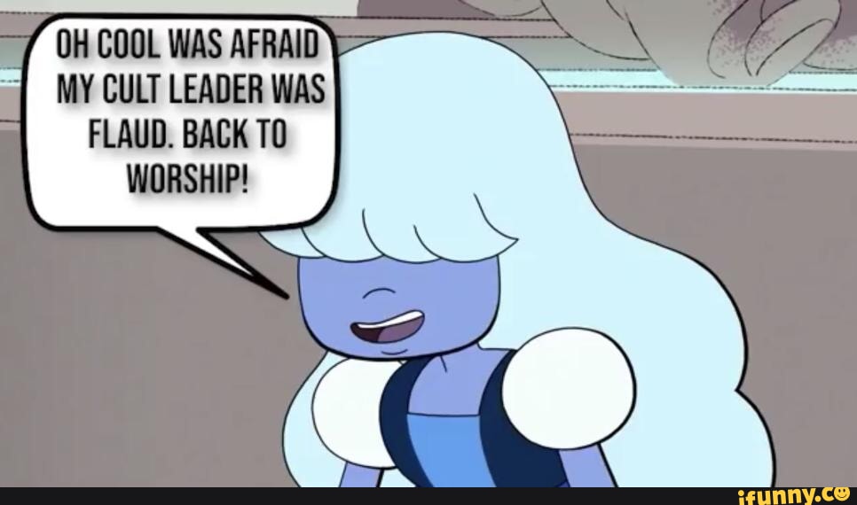 OH COOL WAS AFRAID #MY CULT LEADER WAS FLAUD. BACK TO - iFunny