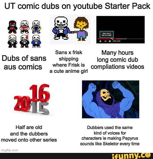 UT comic dubs on youtube Starter Pack Sans x frisk Many hours Dubs of ...