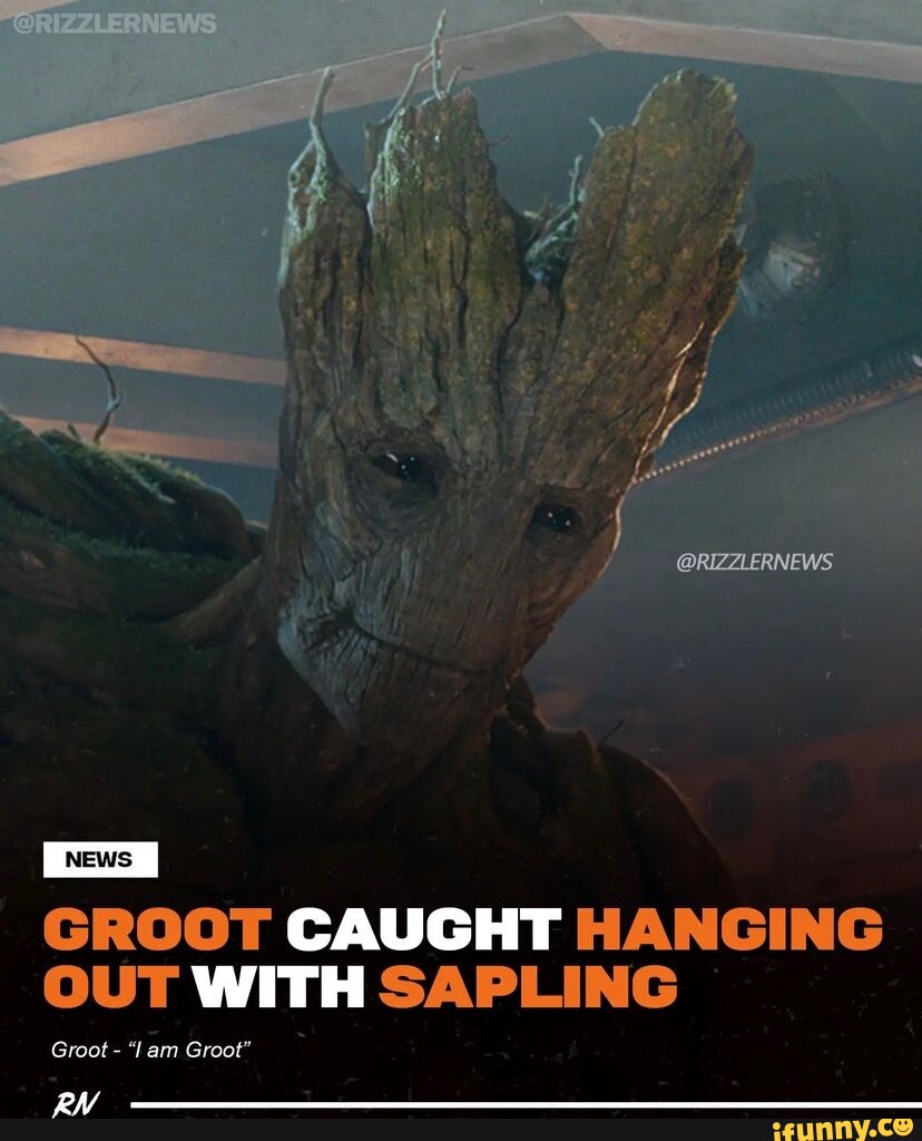 GROOT CAUGHT HANGING OUT WITH SAPLING Groot - "Il am Groot" RN - iFunny